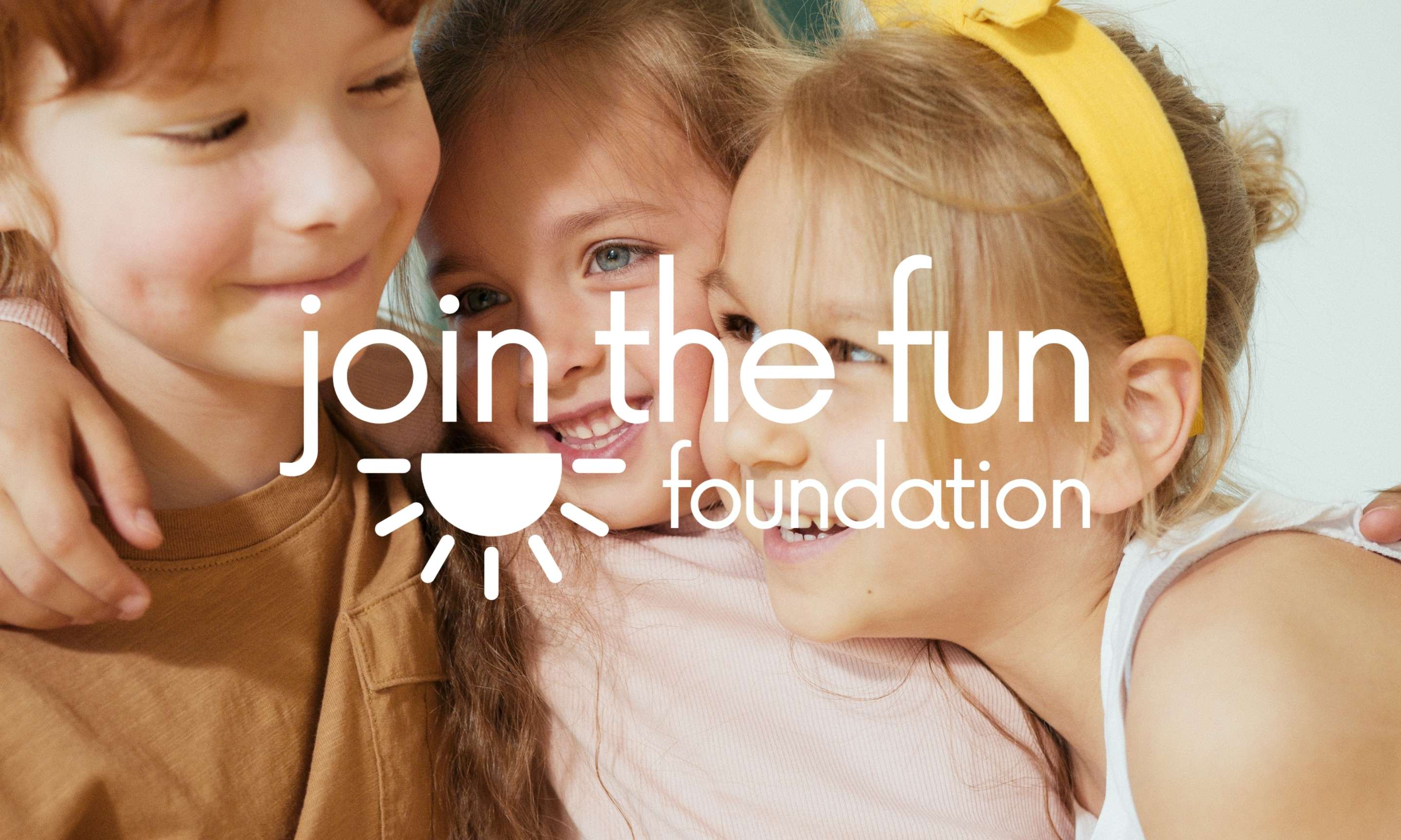 Join the Fun Foundation - Every child deserves to join the fun.
